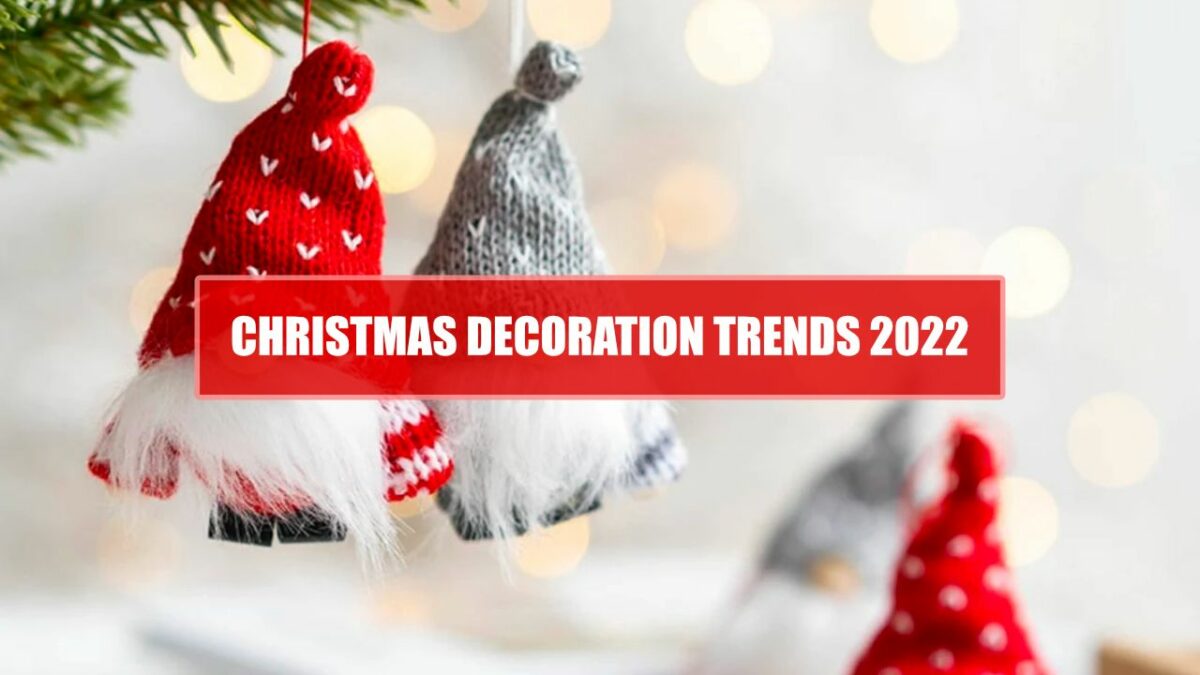 Top 10 Christmas Decoration Trends 2022