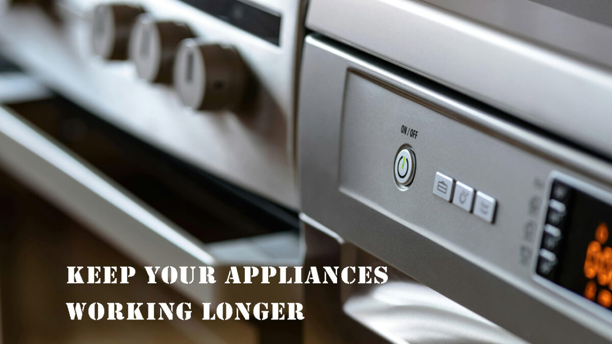 Easy Tips on How to Maximize Lifespan of Household Appliances